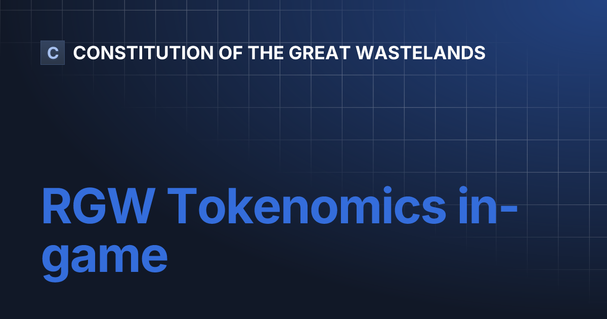 RGW Tokenomics in-game | CONSTITUTION OF THE GREAT WASTELANDS